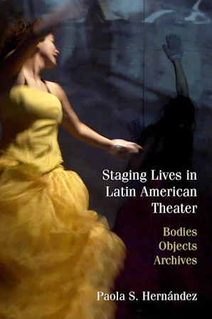 Staging Lives in Latin American Theater - Northwestern University Press